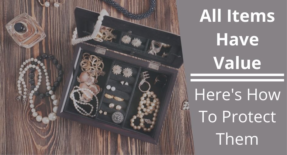 All Items Have Value - Here’s How To Protect Them - BNA Insurance Agency